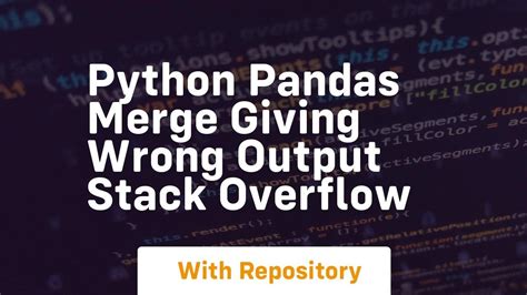 Python Pandas Merge Giving Wrong Output Stack Overflow Youtube