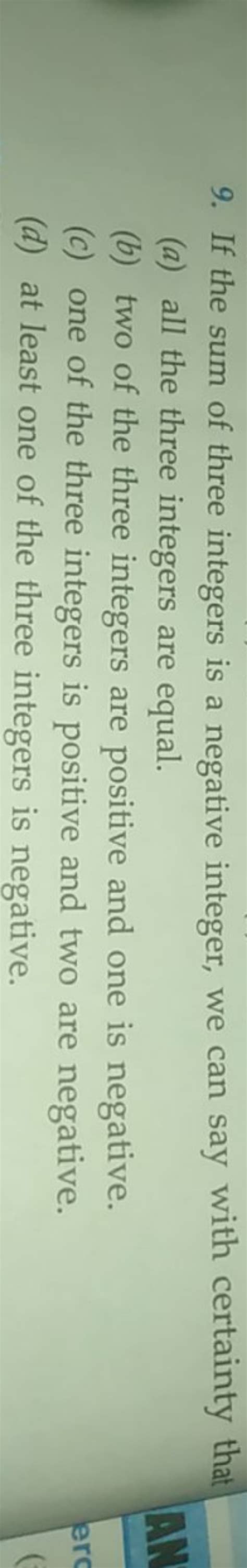 If The Sum Of Three Integers Is A Negative Integer We Can Say With Certa