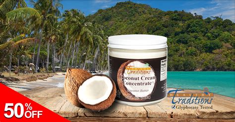 Tropical Traditions New Sales 50 Off Coconut Cream Concentrate