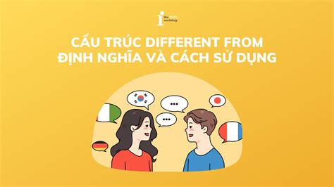 Different From Là Gì Cấu Trúc Different From Trong Tiếng Anh
