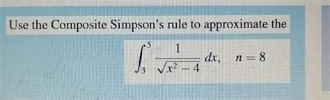 Solved Use The Composite Simpson S Rule To Approximate The Chegg