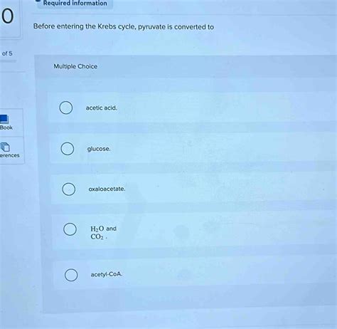 Solved Required Information Before Entering The Krebs Cycle Pyruvate Is Converted To Of 5