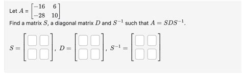 Solved Let A=[-166-2810]Find a matrix S, ﻿a diagonal matrix | Chegg.com