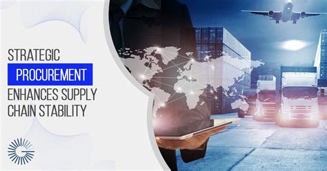 unlocking resilience how strategic procurement enhances supply chain