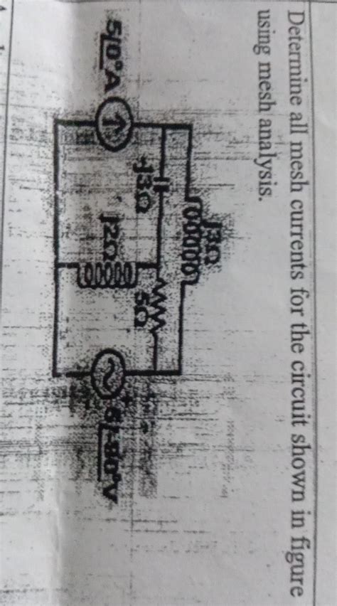 Get Answer Determine All Mesh Currents For The Circuit Shown In