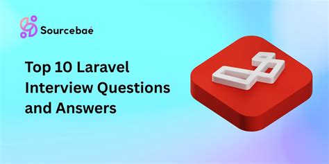Top 10 Laravel Interview Questions And Answers Sourcebae