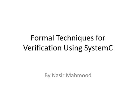 Ppt Formal Techniques For Verification Using Systemc Powerpoint Presentation Id5704783