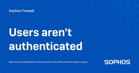 Users Arent Authenticated Sophos Firewall