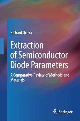 Extraction Of Semiconductor Diode Parameters A Comparative Review Of Methods And Materials