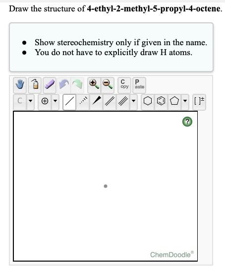 Solved Draw The Structure Of 4 Ethyl 2 Methyl S Propyl 4 Octene Show
