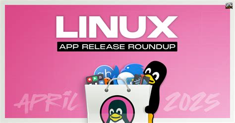 Linux App Release Roundup April 2025 OMG Ubuntu