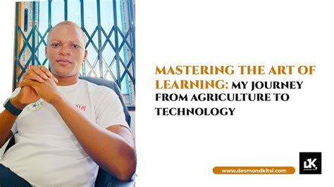 mastering the art of learning my journey from agriculture to technology