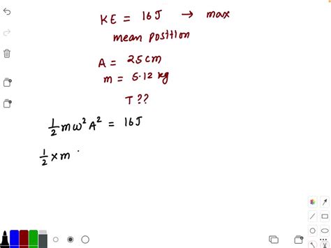Solved The Kinetic Energy Of A Particle Executing Shm Is 16 J When It Is At Its Mean Position