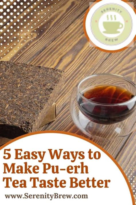 5 Easy Ways To Make Pu Erh Tea Taste Better Serenity Brew