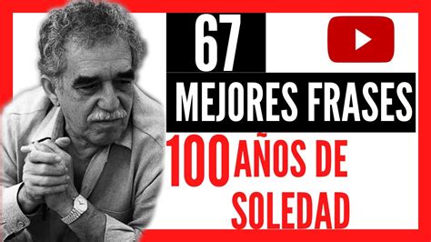 Frases Impactantes Del Libro Cien Años De Soledad Que Debes Conocer