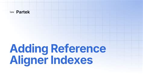 Adding Reference Aligner Indexes Partek
