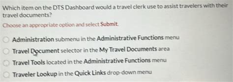 Solved Which Item On The Dts Dashboard Would A Travel Clerk Use To Assist Travelers With Their