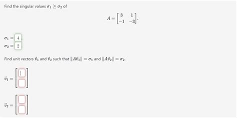 Solved Find the singular values σ σ Chegg
