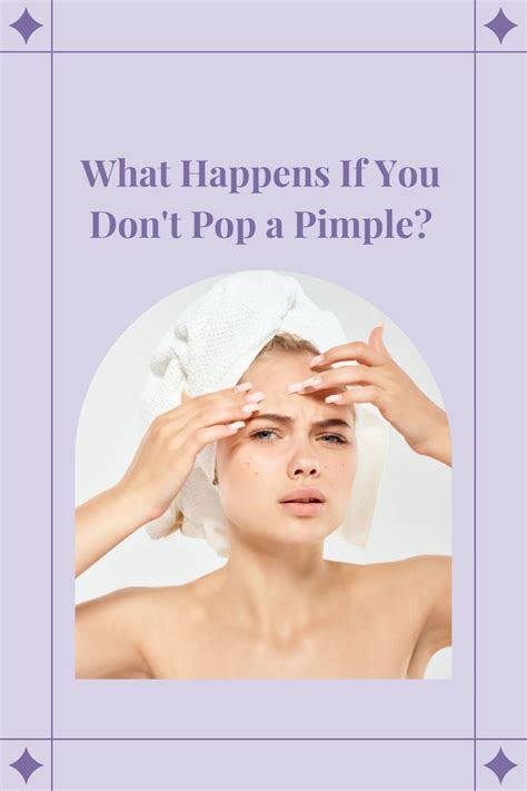What Happens If You Don T Pop A Pimple Pimples Pimples Under The Skin Blind Pimple