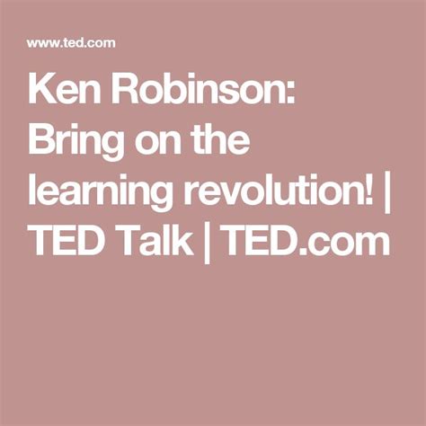 Ken Robinson Bring On The Learning Revolution Ted Talk