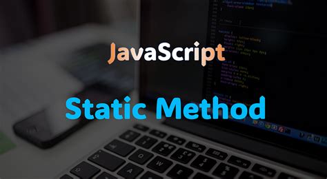 Javascript Static Method Details By Anisur Rahman Medium