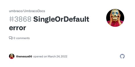 SingleOrDefault Error Issue 3868 Umbraco UmbracoDocs GitHub