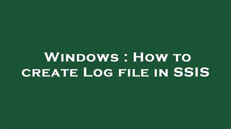 Windows How To Create Log File In SSIS YouTube