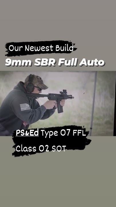 Our Newest Build 9mm Sbr Fullauto Psanded Type 07 Ffl Class 02 Sot