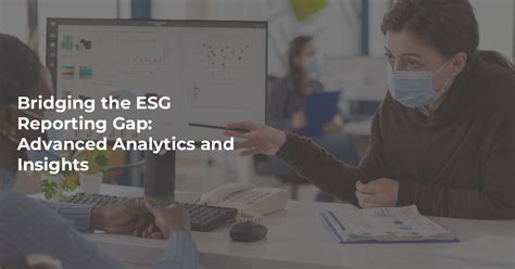 Bridging The Esg Reporting Gap Advanced Analytics And Insights