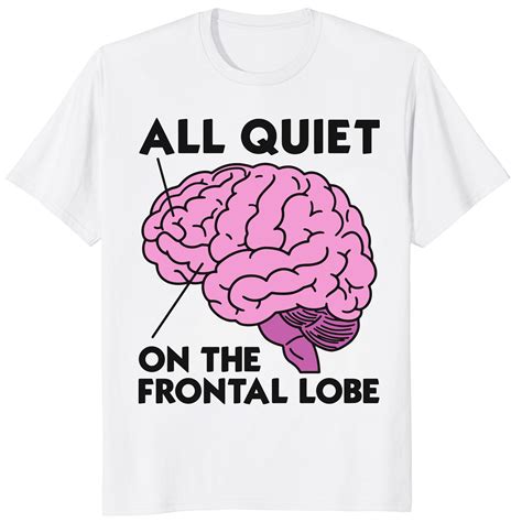 All Quiet On The Frontal Lobe Shirt Funny Brain Psychology Tee Cuccico