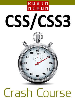 Robin Nixon S CSS CSS Crash Course By Robin Nixon Goodreads