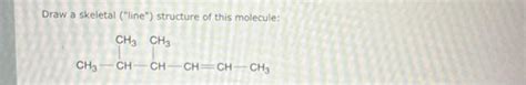 Solved Draw A Skeletal Line Structure Of This Molecule Chegg