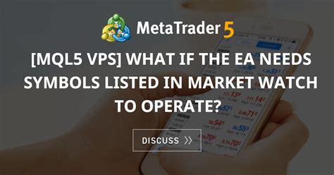 Mql5 Vps What If The Ea Needs Symbols Listed In Market Watch To