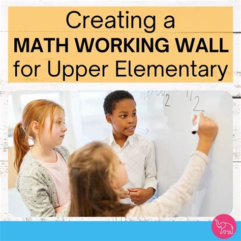 How To Create An Effective Math Working Wall In Upper Elementary And