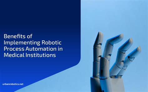 Benefits Of Implementing Robotic Process Automation In Medical Institutions