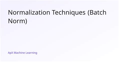 Normalization Techniques Batch Norm And Optimization
