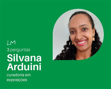 3 Perguntas Silvana Arduini Curadoria Em Exposições 3 Perguntas Silvana Arduini Curadoria Em Exposições