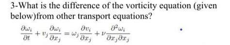 Solved 3 What Is The Difference Of The Vorticity Equation