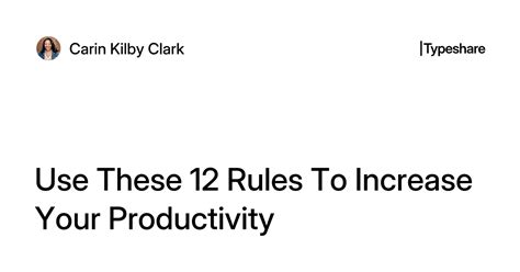 Use These 12 Rules To Increase Your Productivity
