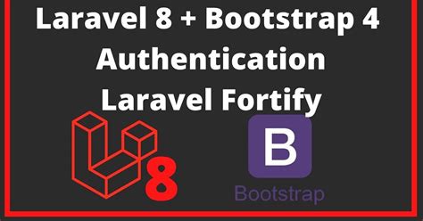 Complete Laravel 8 Authentication Using Laravel Fortify And Bootstrap 4 — Part 2 By Alemoh