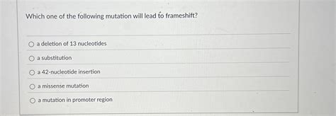 Solved Which One Of The Following Mutation Will Lead To
