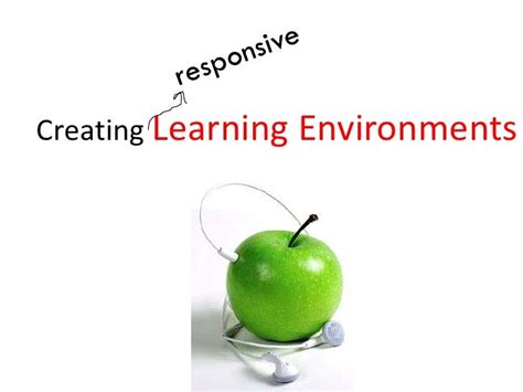 creating responsive learning environments