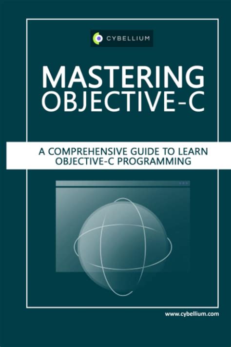 Mastering Objective C A Comprehensive Guide To Learn Objective C