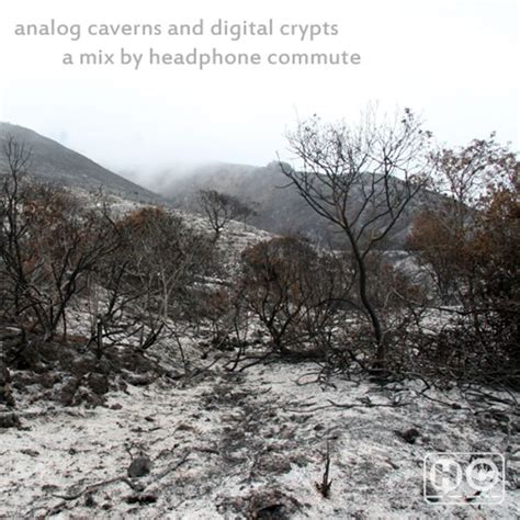 HC Analog Caverns And Digital Crypts By Headphone Commute Mixcloud