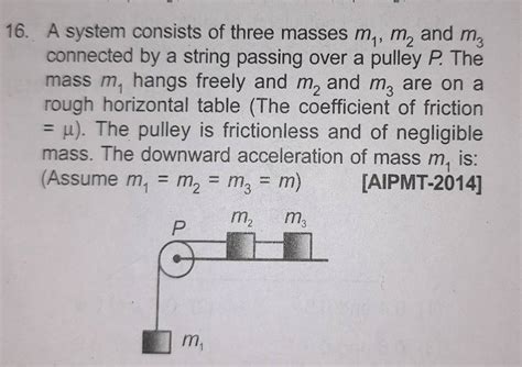 16 A System Consists Of Three Masses M1 M2 And M3 Connected By A Stri