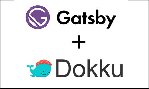 Deploying Gatsbyjs App To Dokku Let Me Begin By Explaining The Both