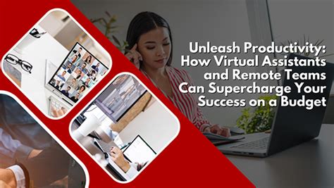 Unleash Productivity How Virtual Assistants And Remote Teams Can Supercharge Your Success On A