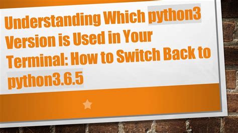 Understanding Which Python3 Version Is Used In Your Terminal How To Switch Back To Python365