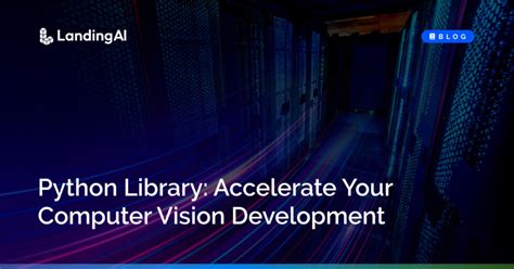 python library accelerate your computer vision development landingai
