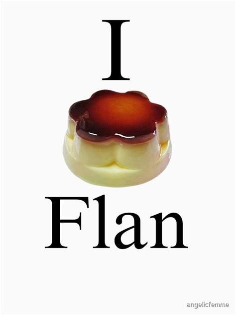 I Love Flan Fitted T Shirt For Sale By Angelicfemme Flan Yum Tshirt Sale
